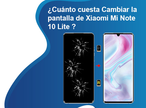¿Cuánto cuesta Cambiar la pantalla de Xiaomi Mi Note 10 Lite? | Reparación Móvil