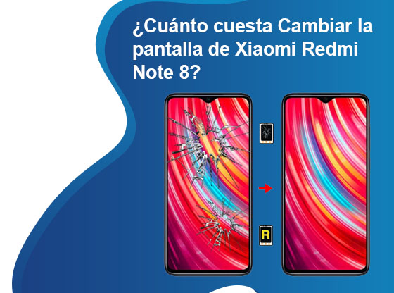 ¿Cuánto cuesta Cambiar la pantalla de Xiaomi Redmi Note 8? | Reparación ...